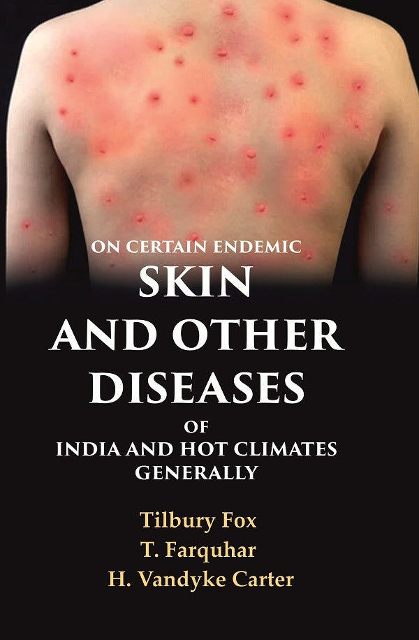 On Certain Endemic Skin and Other Diseases of India and Hot Climates ...