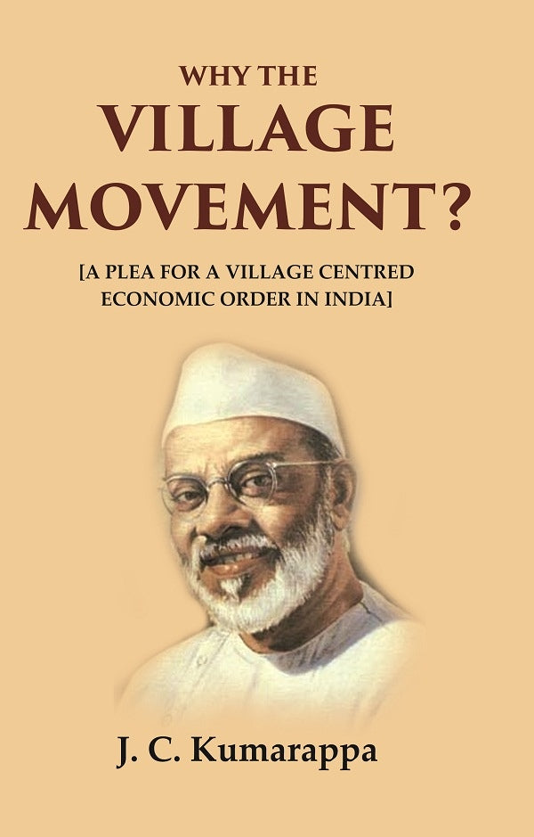 Why the Village Movement?: [A Plea for a Village Centred Economic Order ...
