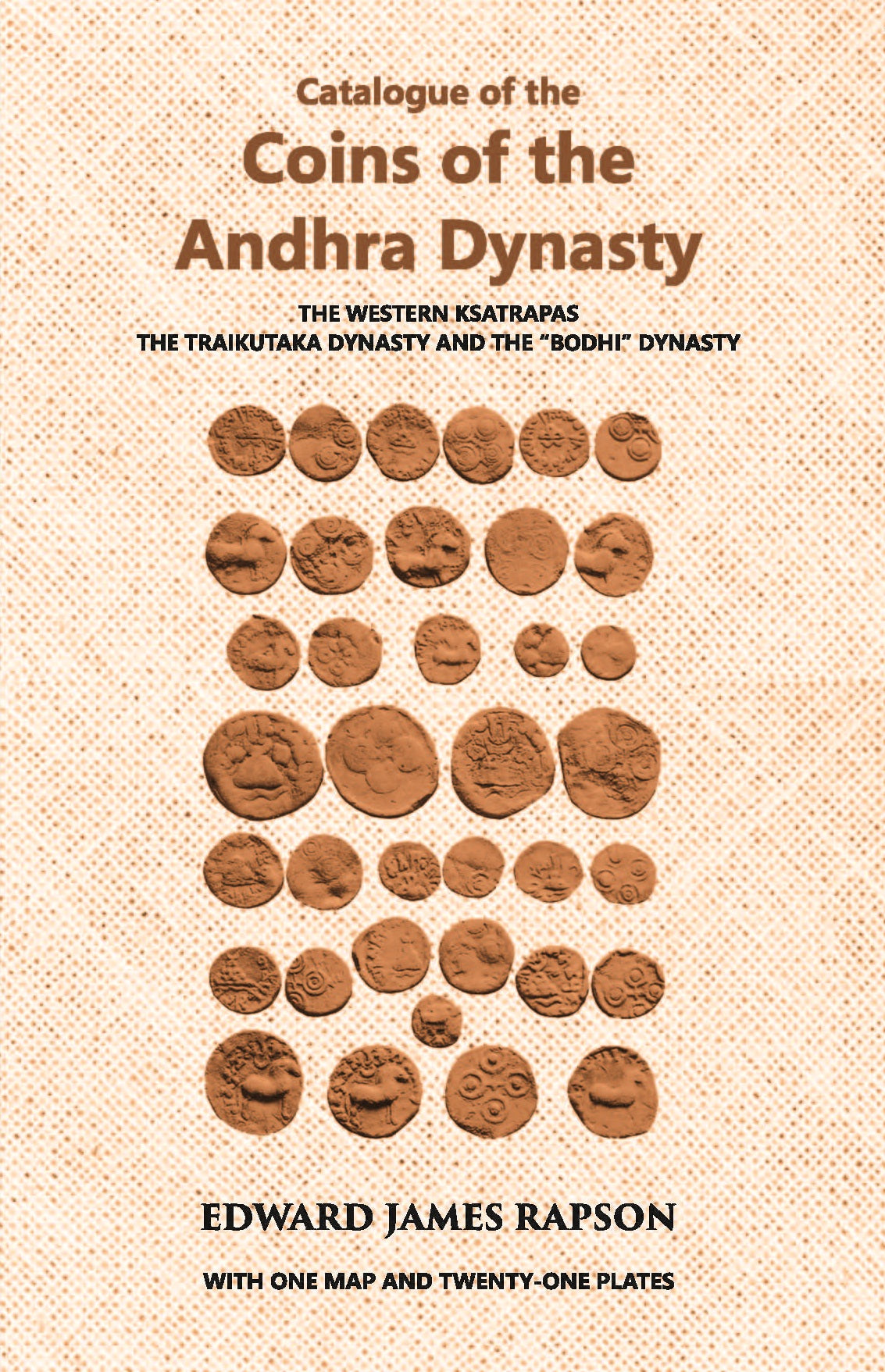 Catalogue Of The Coins Of The Andhra Dynasty The Western Ksatrapas The ...