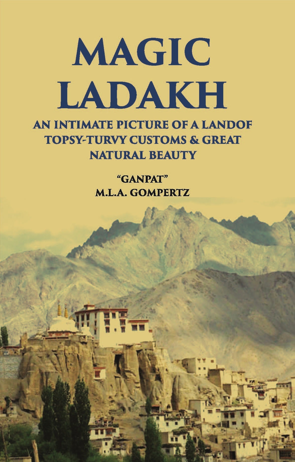 Magic Ladakh:- An Intimate Picture Of A Land Of Topsy-Turvy Customs ...