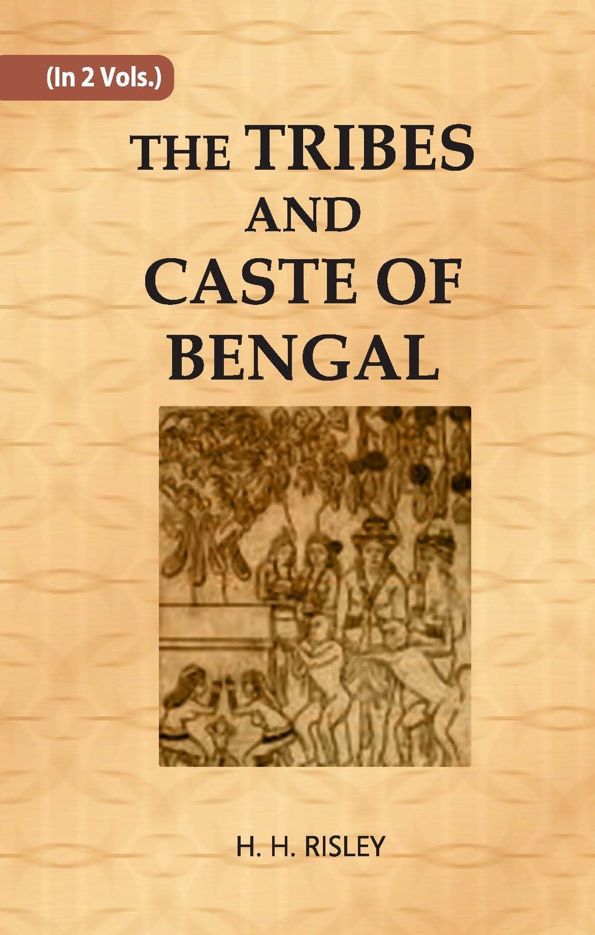 THE TRIBES AND CASTES OF BENGAL Volume Vol. 1st Book Online available ...