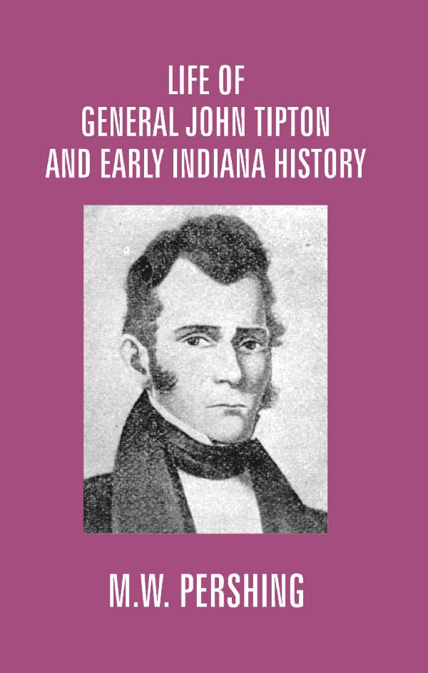 Life of General John Tipton and Early Indiana History Book Online ...