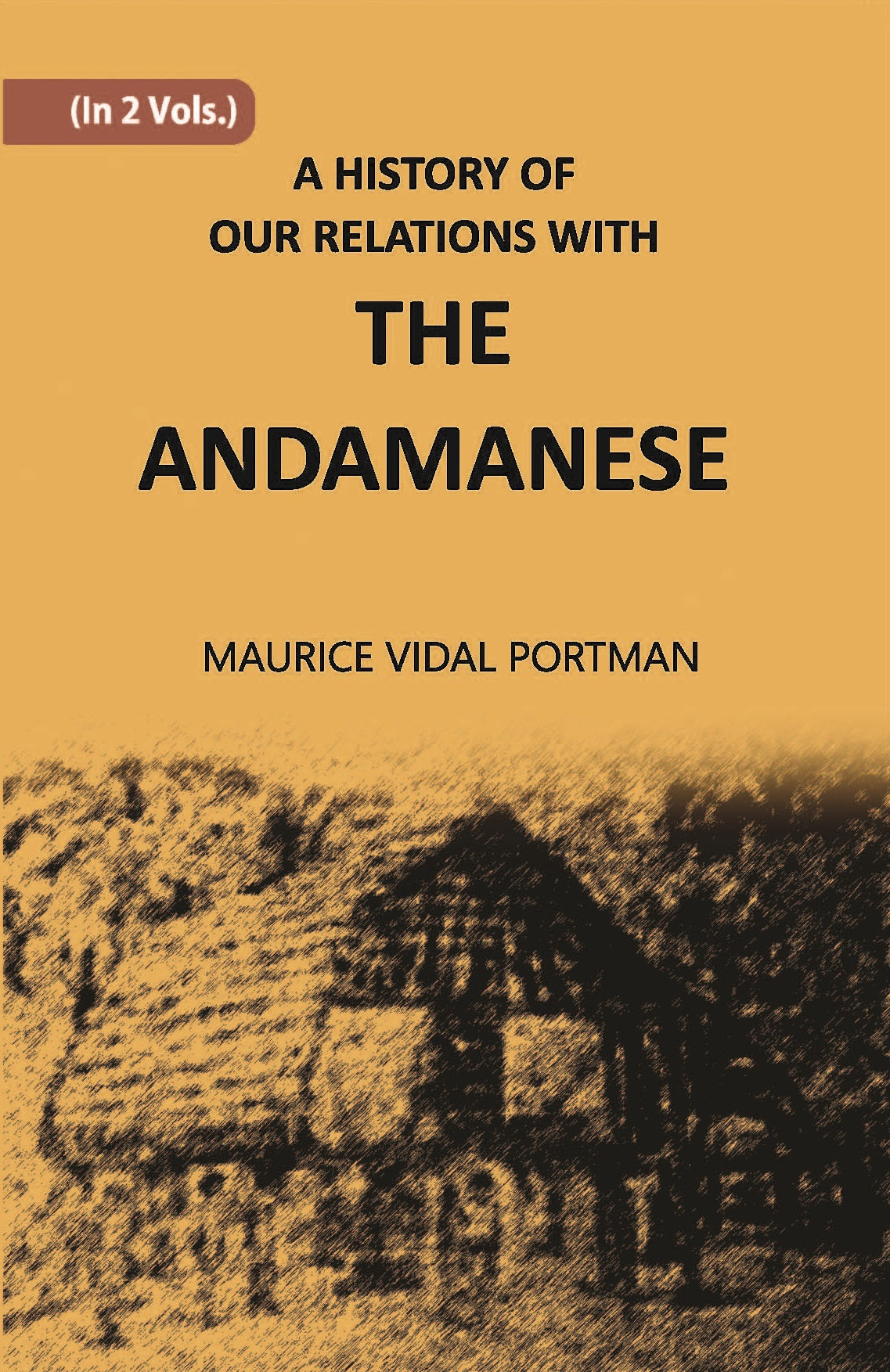 A History Of Our Relations With The Andamanese Volume Vol. 2nd Book ...